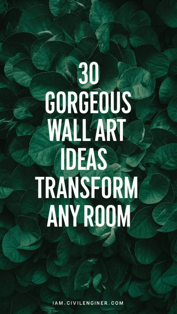 30 Gorgeous Wall Art Ideas to Transform Any Room - Iamcivilengineer